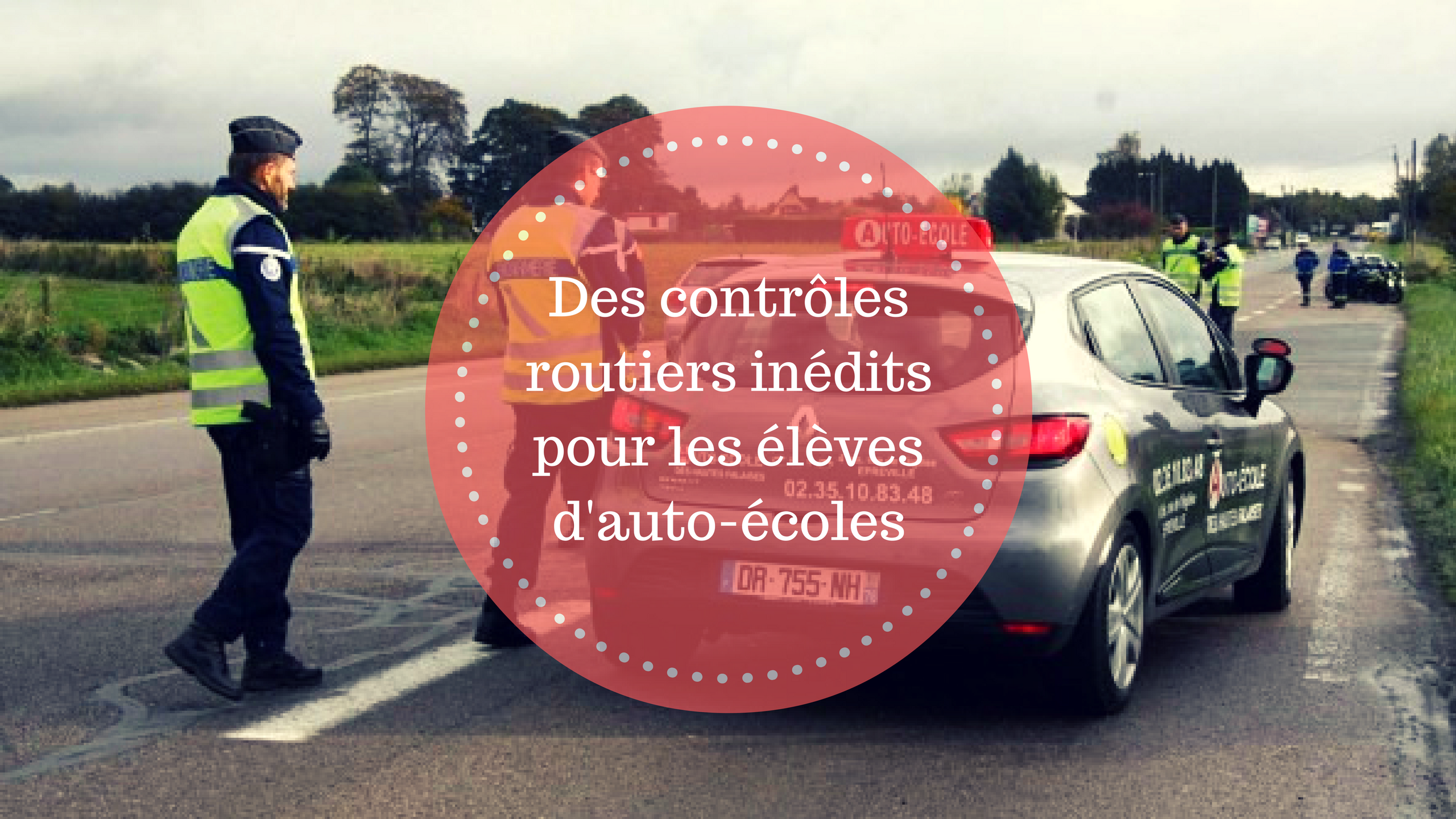 Des contrôles routiers inédits pour les élèves d'auto-écoles
